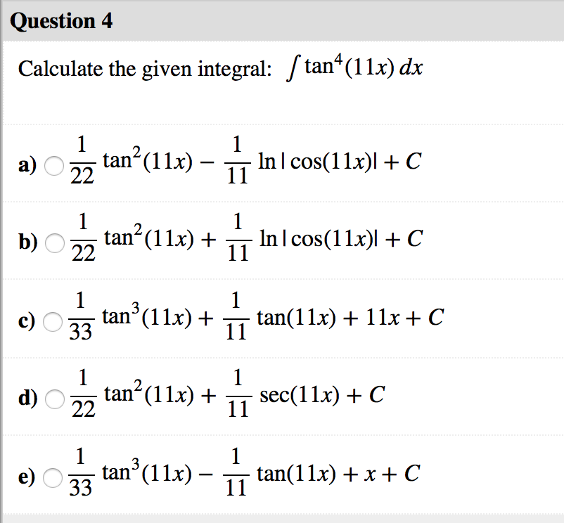 Solved Question4 Calculate the given integral: /tan*(11x) dx | Chegg.com
