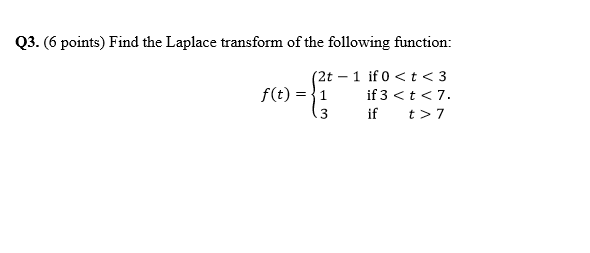 Solved Q3. (6 points) Find the Laplace transform of the | Chegg.com
