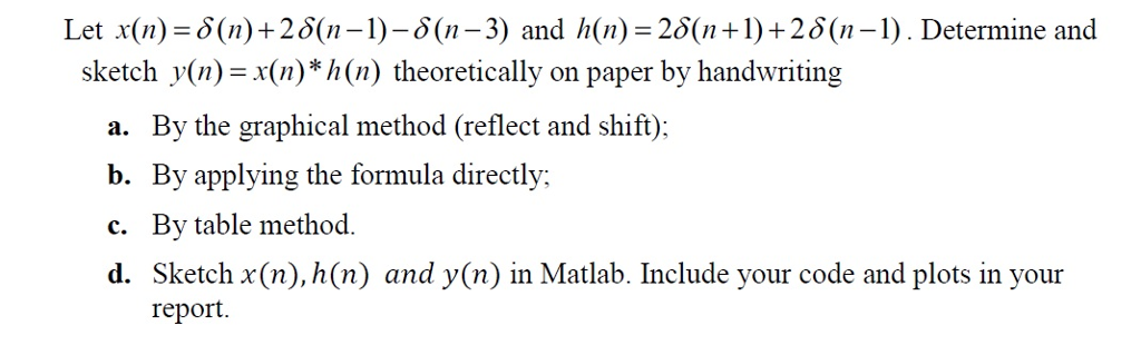 Solved Let x(n)=δ(n) +28(n-I)-5(n-3) and h(n)= 2δ(n +1) | Chegg.com