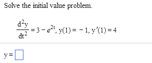 Solved Solve the initial value problem. d2y / dt2 = 3 - | Chegg.com