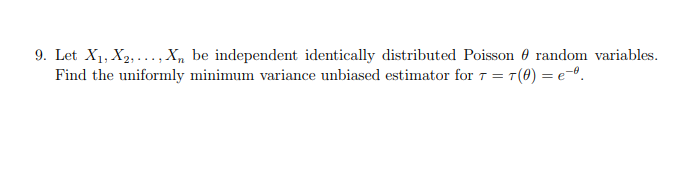 Solved 9. Let X1,X2, ,X, be independent identically | Chegg.com