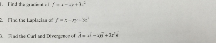 Solved Find the gradient of f = x - xy + 3z^2. Find the | Chegg.com