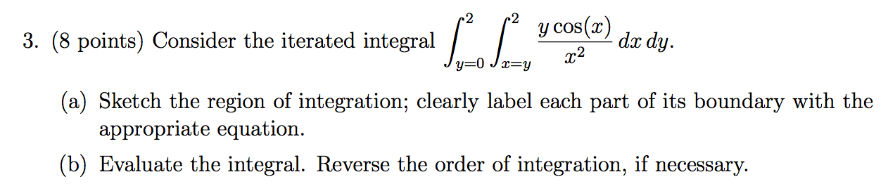 Solved Consider the iterated integral Sketch the region of | Chegg.com