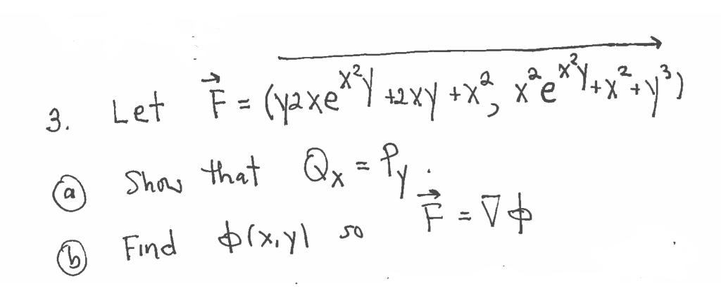 Solved Let F = (y2xe^x^2 y + 2xy + x^2, x^2 e^x^2y + x^2 + | Chegg.com