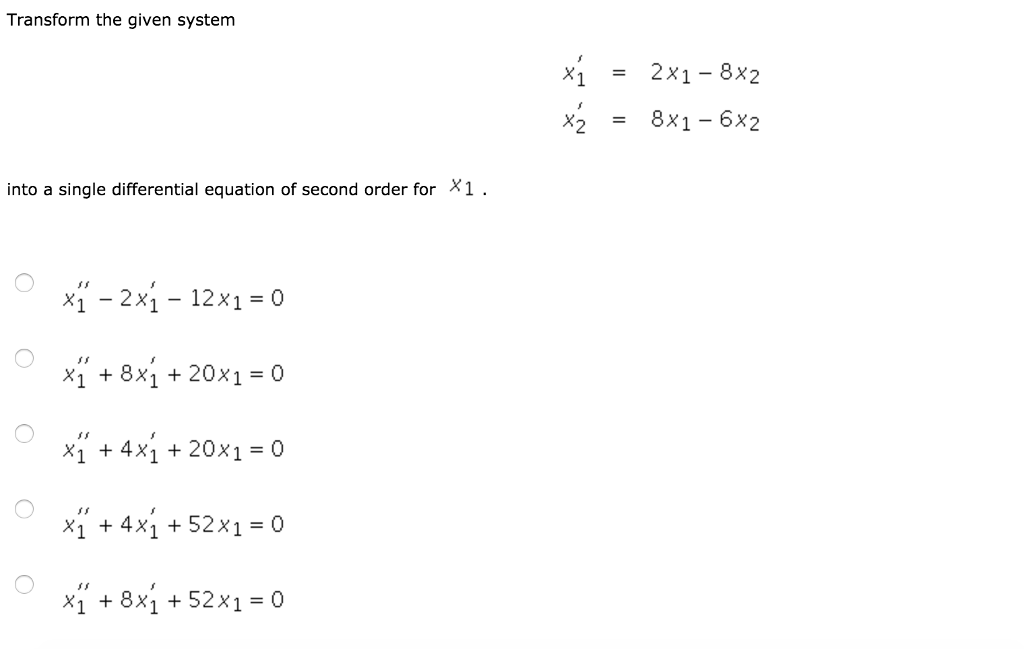 Solved Transform the given system x'_1 = 2x_1 - 8x_2 x'_2 = | Chegg.com