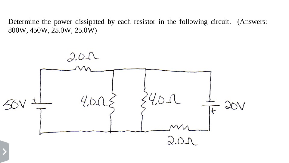 Solved Determine the power dissipated by each resistor in | Chegg.com