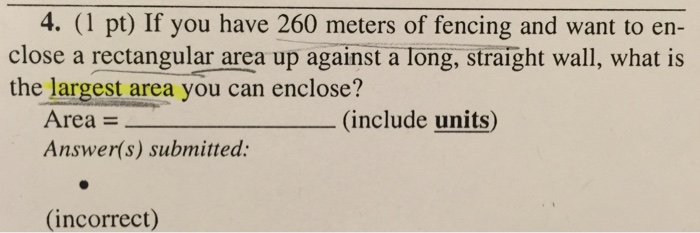 Solved If you have 260 meters of fencing and want to enclose | Chegg.com