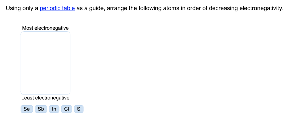 Solved Using only a periodic table as a guide, arrange the | Chegg.com