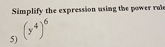 Solved Simplify the expression using the power rule (y4) 5) | Chegg.com