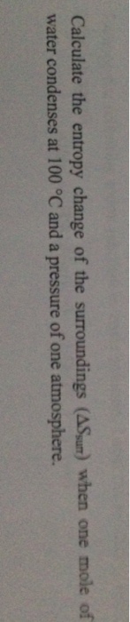 Solved Calculate the entropy change of the surroundings | Chegg.com