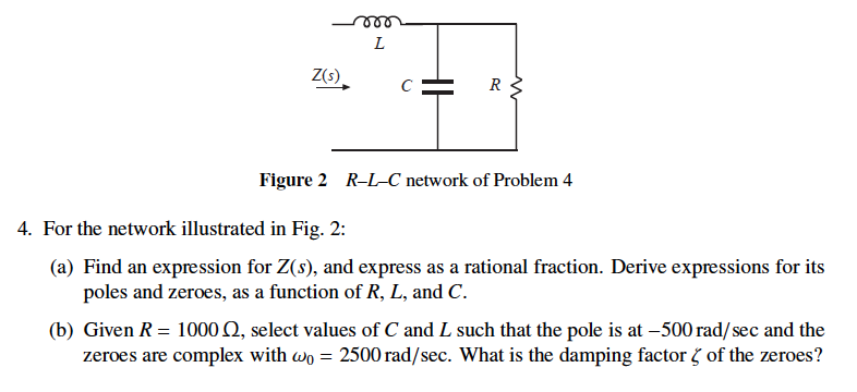 Solved Z(s) Figure 2 R-L-C network of Problem 4 4. For the | Chegg.com