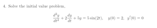 Solved Solve the initial value problem, d^2y/dt^2 + 2 dy/dt | Chegg.com