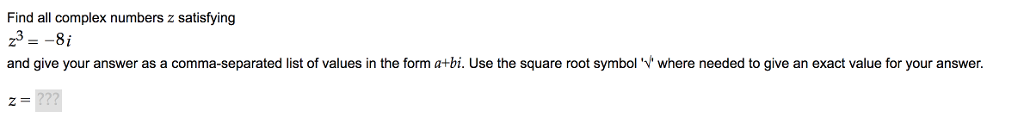 Solved Find all complex numbers z satisfying z3--8i and give | Chegg.com