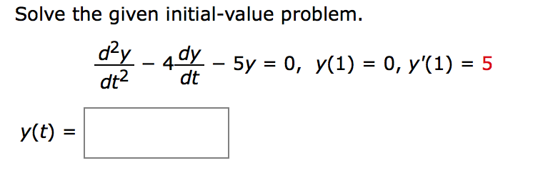 Solved Solve the given initial-value problem. d^2y/dt^2 - 4 | Chegg.com