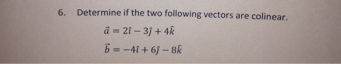Solved Determine if the two following vectors are collinear. | Chegg.com