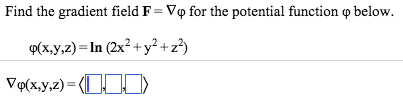 Solved Find the gradient field F= gradient Phi for the | Chegg.com