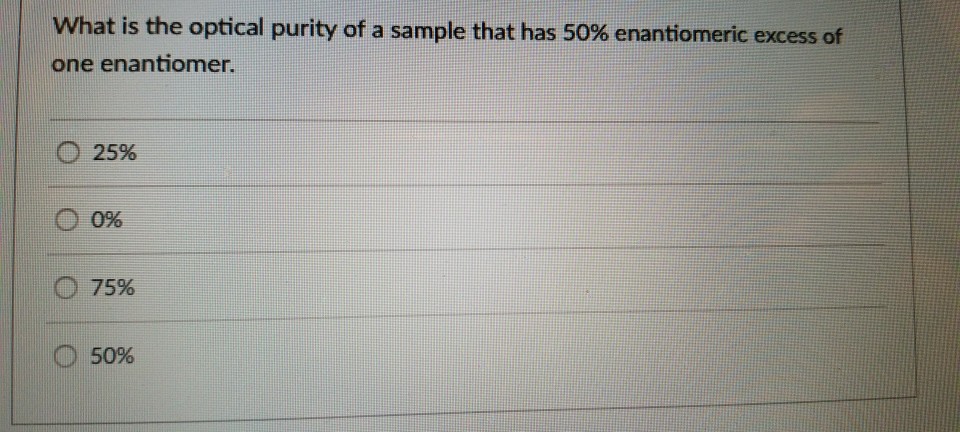 Solved What is the optical purity of a sample that has 50% | Chegg.com