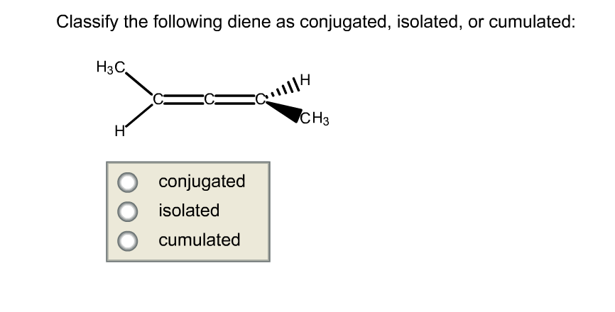 Solved Classify the following diene as conjugated, isolated, | Chegg.com