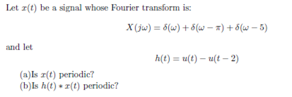 Solved Let x(t) be a signal whose Fourier transform is: X(j | Chegg.com