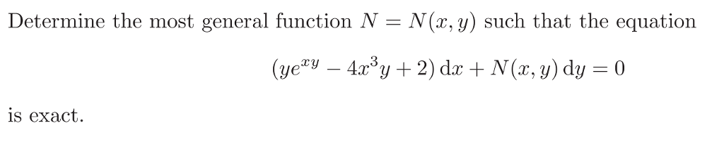 Solved Determine the most general function N = N(z,y) such | Chegg.com