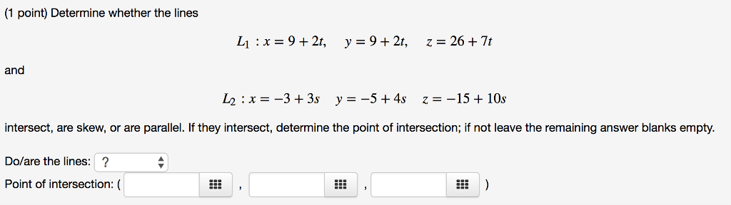 Solved (1 point) Determine whether the lines し1 : x =942, | Chegg.com