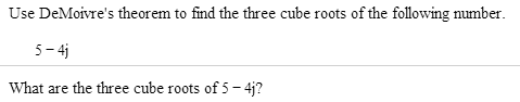 Solved Use DeMoivre's theorem to find the three cube roots | Chegg.com