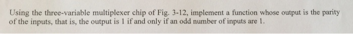 Use The Three Variable Multiplexer Chip Of Fig 3 12 
