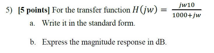 Solved [5 points] For the transfer function H(jw) jw10 | Chegg.com