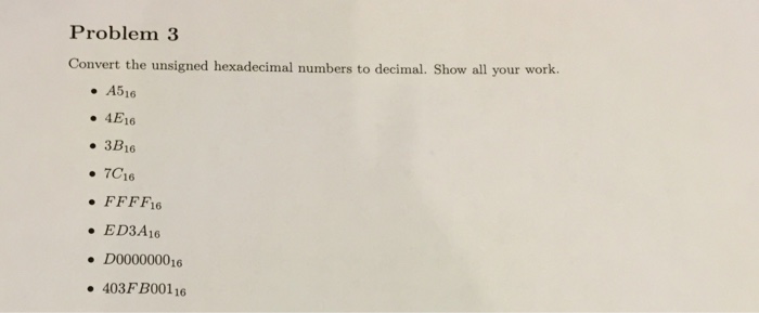 Solved Convert the unsigned hexadecimal numbers to decimal. | Chegg.com