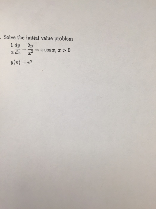Solved Solve the initial value problem 1/x dy/dx - 2y/x^2 = | Chegg.com