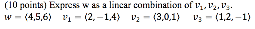 Solved (10 points) Express w as a linear combination of v1, | Chegg.com