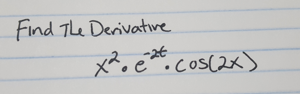 Solved Find the Derivative x^2 middot e^-2t middot cos (2x) | Chegg.com