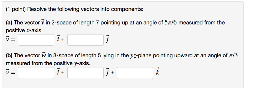 Solved (1 point) Resolve the following vectors into | Chegg.com