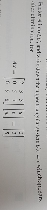Solved Factor 4 into LU, and write down the upper triangular | Chegg.com