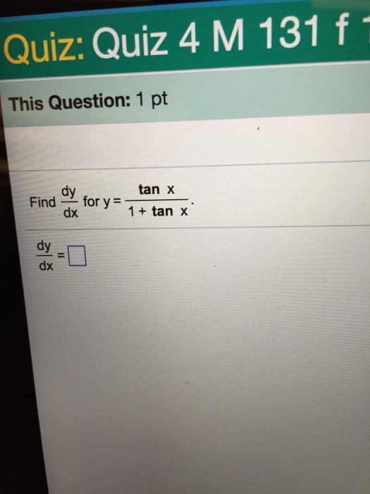 Solved Find dy/dx for y = tan x/1 + tan x. dy/dx = | Chegg.com