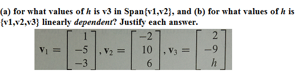 Solved (a) for what values of h is v3 in Span{v1,v2}, and | Chegg.com