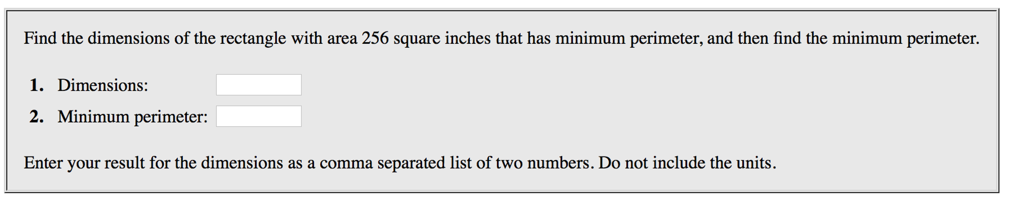 Solved Find the dimensions of the rectangle with area 256 | Chegg.com