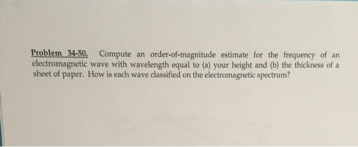 Solved Compute an order -of- magnitude estimate for the | Chegg.com