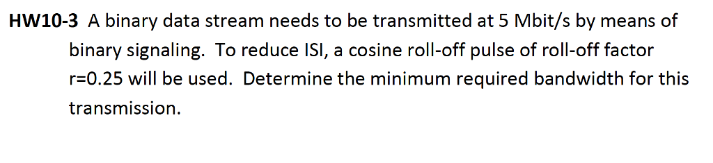 Solved HW10-3 A binary data stream needs to be transmitted | Chegg.com
