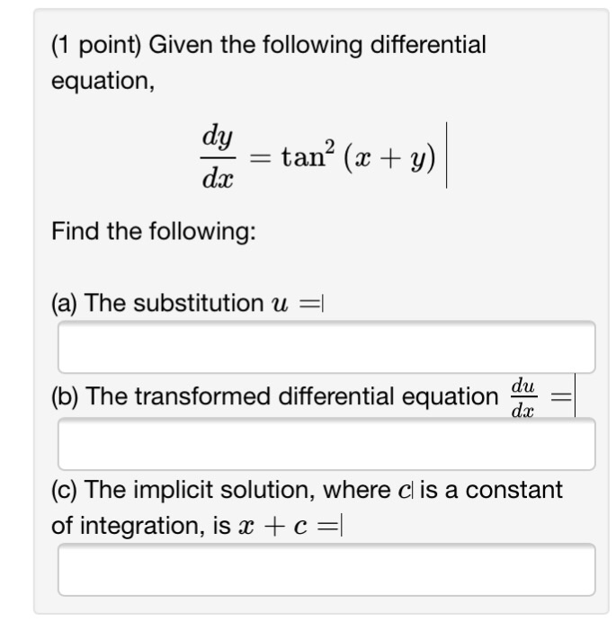 Solved Given the following differential equation, dy/dx = | Chegg.com
