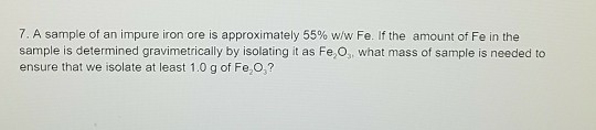 Solved 7 . A sample of an impure iron ore is approximately | Chegg.com