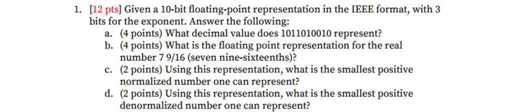 Solved [12 pts] Given a 10-bit floating-point representation | Chegg.com
