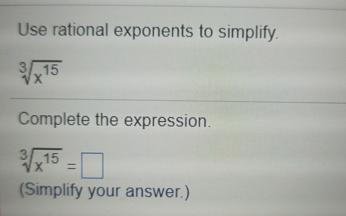 Solved Use rational exponents to simplify 3 ,.15 Complete | Chegg.com