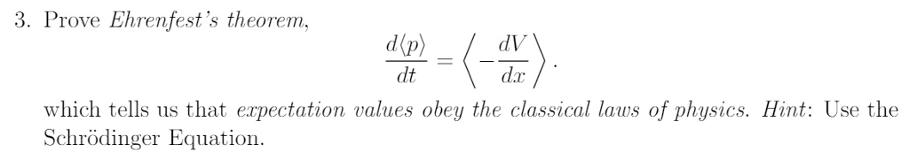 Solved Prove Ehrenfest's theorem d p/dt = -dV/dx. which | Chegg.com