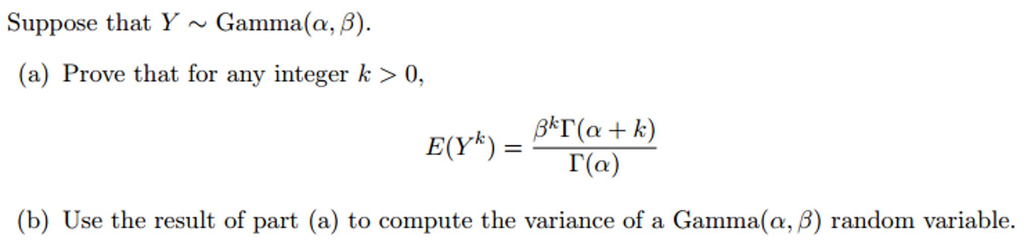 Solved Suppose that Y ~ Gamma (alpha, beta). (a) Prove that | Chegg.com