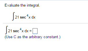 Solved Evaluate the integral. integral 21 sec^4 x dx | Chegg.com