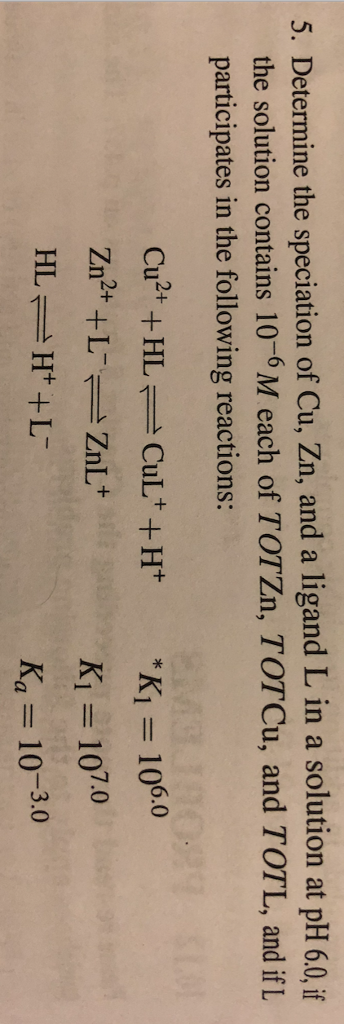 Solved 5. Determine the speciation of Cu, Zn, and a ligand L | Chegg.com