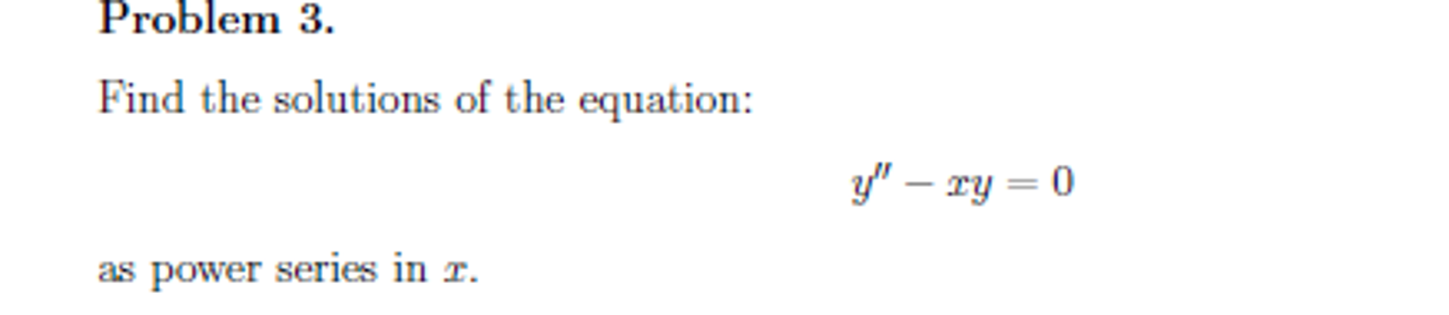 Solved Find the solutions of the equation: y" - xy = 0 as | Chegg.com