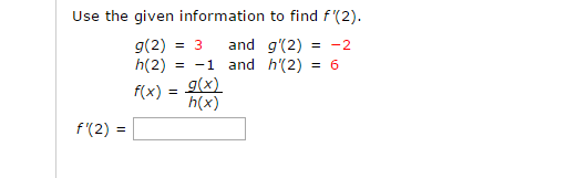 Solved Use the given information to find f'(2). G(2) = 3 and | Chegg.com