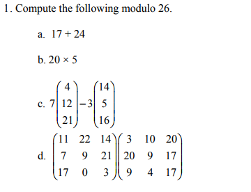 Solved 1. Compute the following modulo 26 a. 17 +24 b. 20 x | Chegg.com